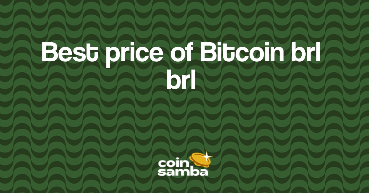 Best price of Bitcoin brl brl | Coinsamba
